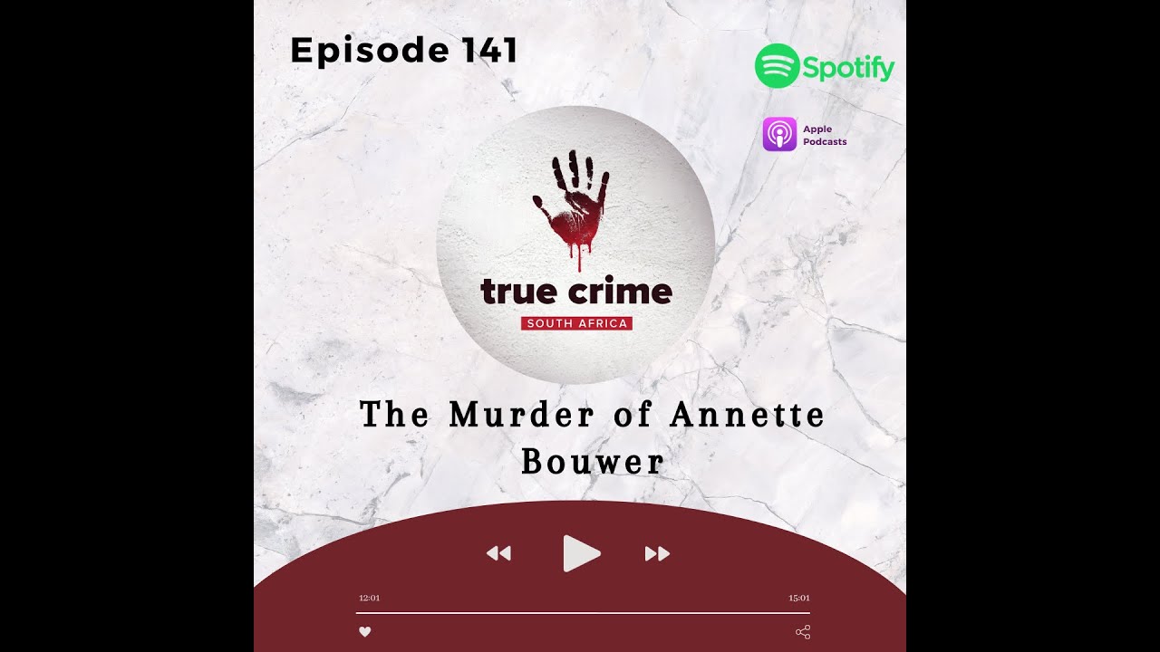 Episode 141 The Murder of Annette Bouwer - YouTube