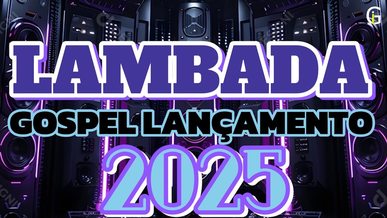 SELECAO DE LAMBADA GOSPEL 2025 REP.NOVO AS MAIS TOCADAS TOPS. - YouTube