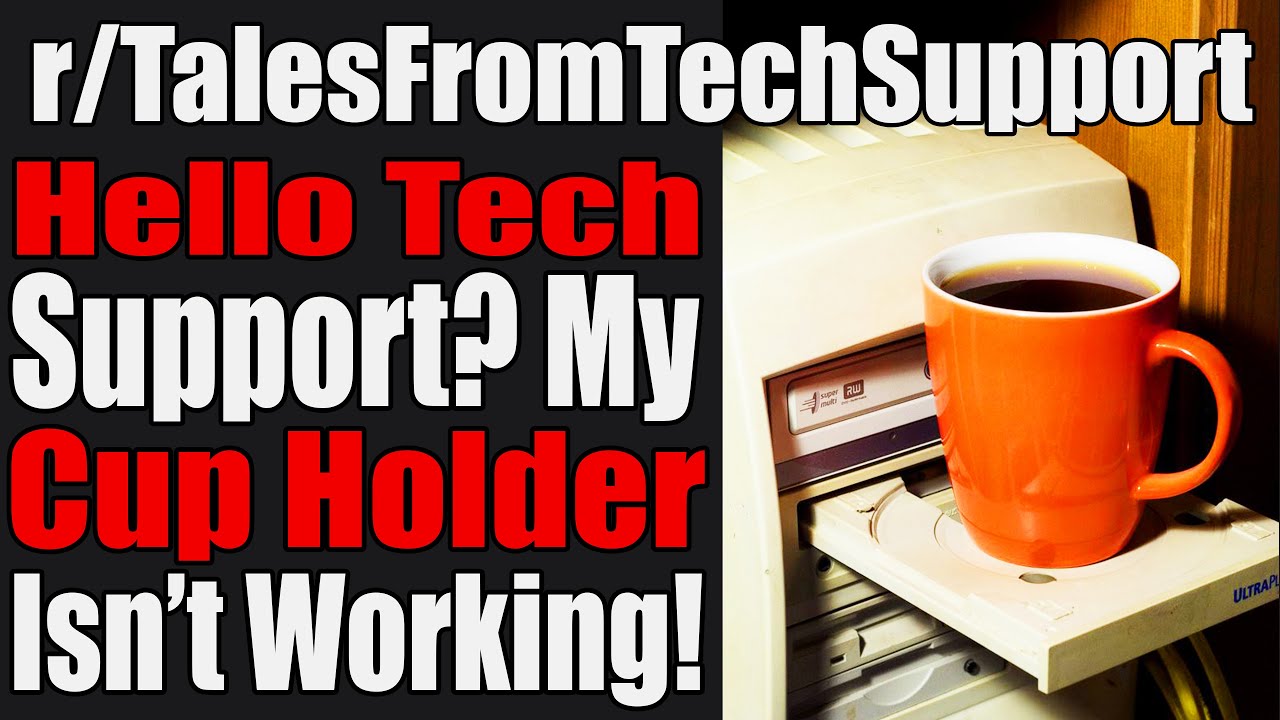 r/TalesFromTechSupport - Hello Tech Support? My Cup Holder Isn't Working! - #563 - YouTube