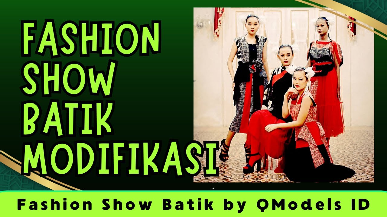 Fashion Show Batik Modifikasi | Runway Show QModels ID - YouTube