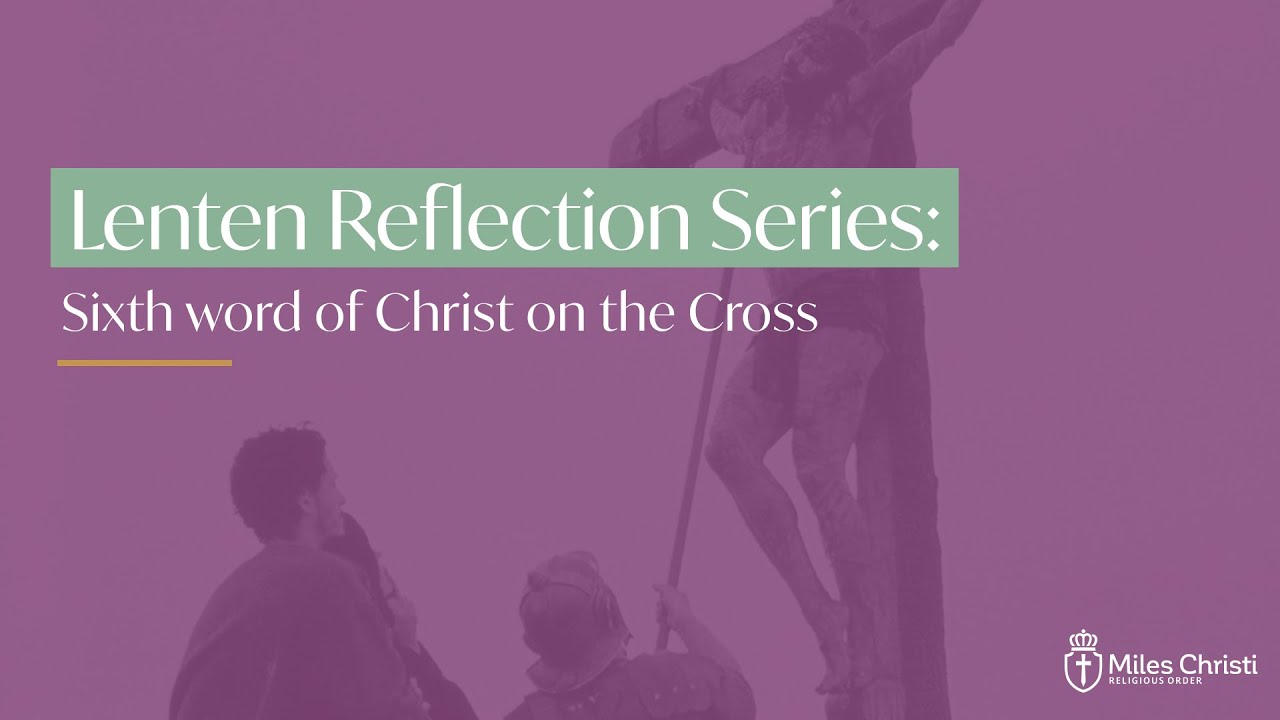 Lenten Series - Sixth Word of Christ on the Cross - YouTube