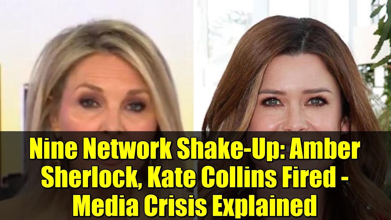 Nine Network Shake-Up: Amber Sherlock, Kate Collins Fired - Media ...