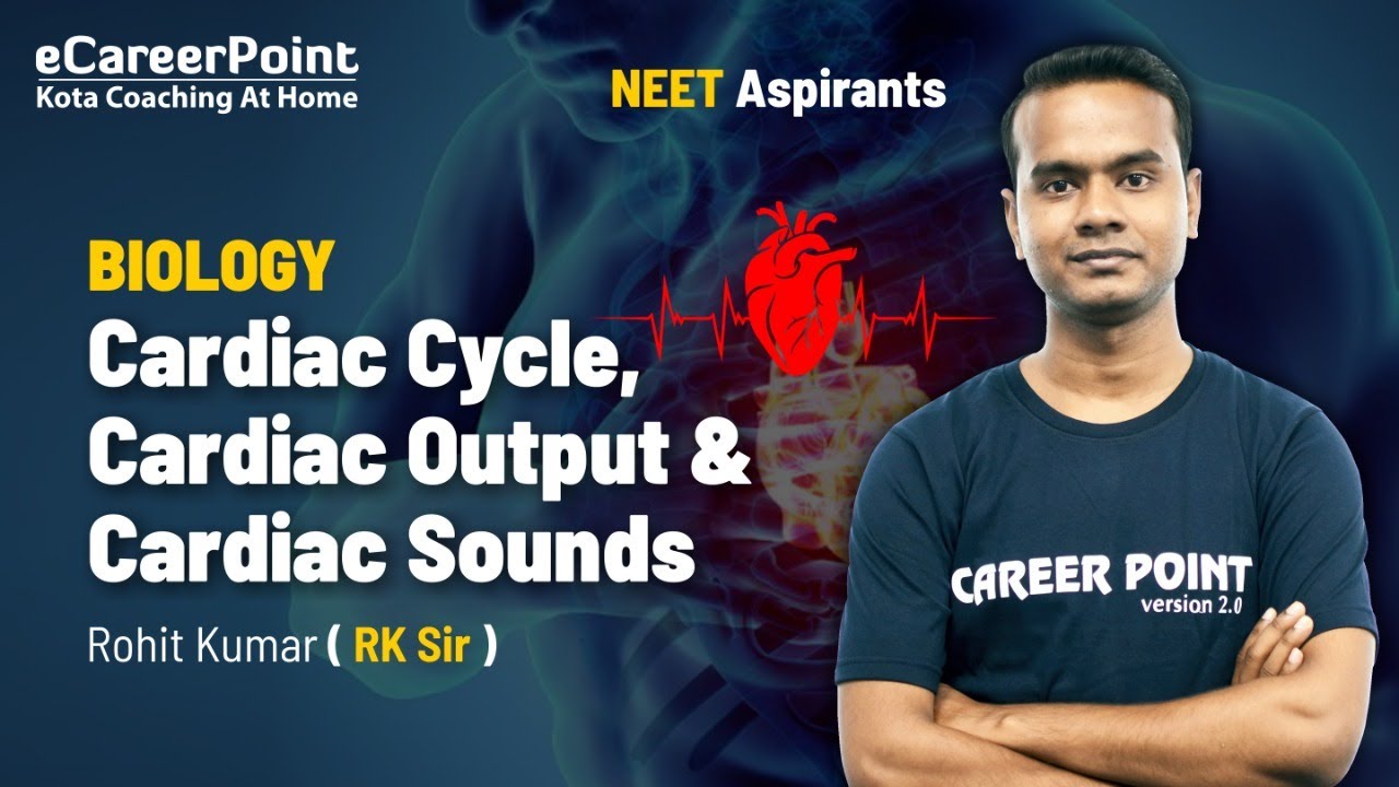 Cardiac Cycle, Cardiac Output & Cardiac Sounds| NEET | Biology | Rohit ...