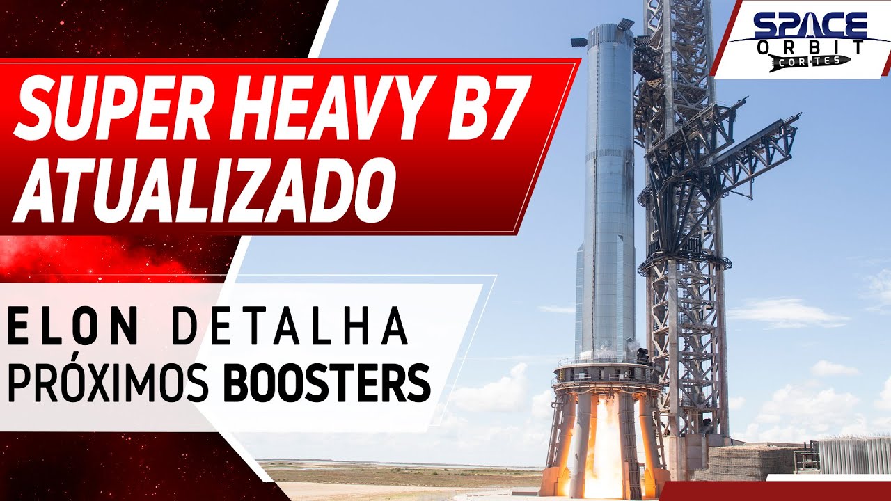 Super Heavy Booster 7 Será Atualizado e Novidades do B8 e B9 - YouTube
