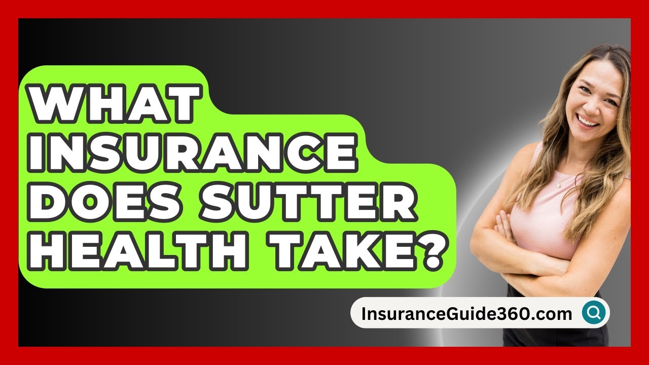 What Insurance Does Sutter Health Take? - InsuranceGuide360.com - YouTube
