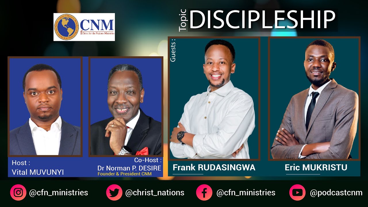 🎙️ CNM PODCAST – Topic: DISCIPLESHIP |Guests: Frank RUDASINGWA | Eric ...