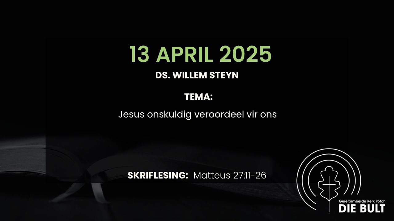 13 April 2025 Erediens Ds. Willem Steyn Matteus 27:11-26 - YouTube