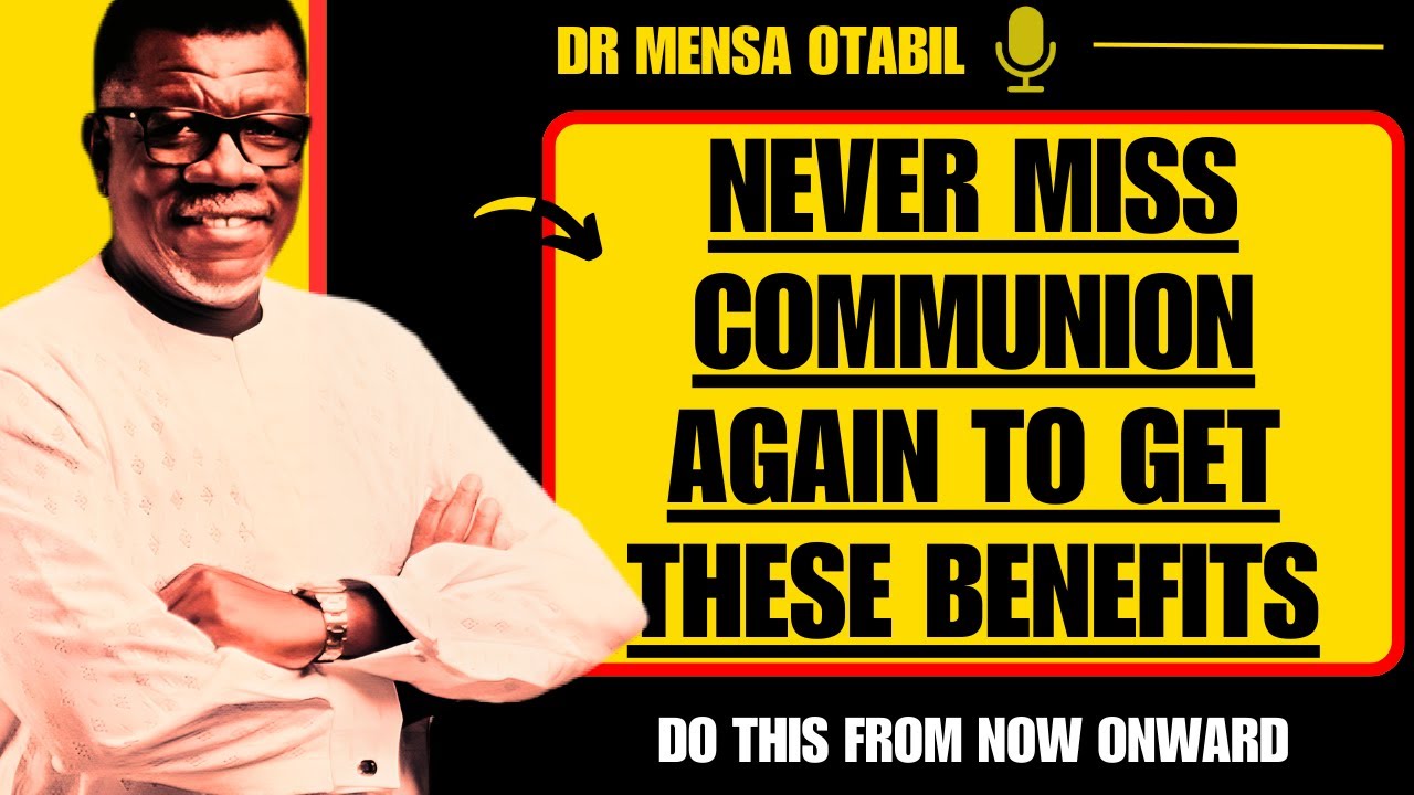 THE (silent) POWER OF COMMUNION (nobody talks about) | Dr Mensa Otabil ...