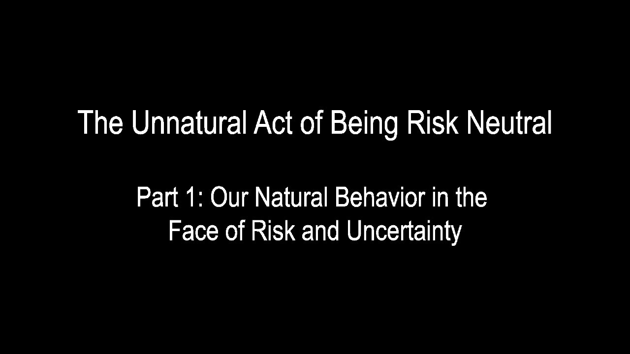 The Unnatural Act of Being Risk Neutral - Part 1: Our Natural Behavior ...