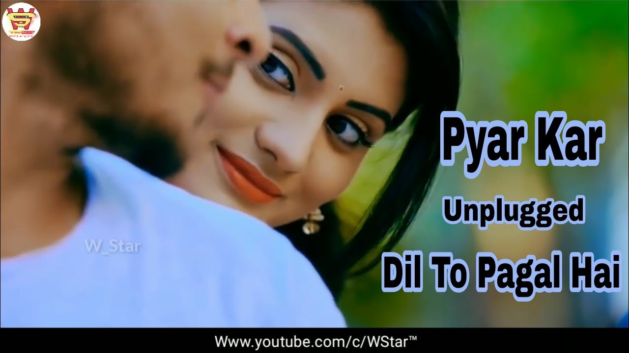 Pyar kar unplugged (Dil To Pagal hai) Whatsapp status 30 Second Video ...