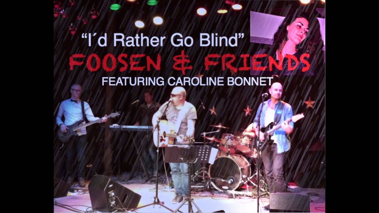 FOOSEN & FRIENDS feat CAROLINE BONNET "I'd Rather Go Blind" - YouTube
