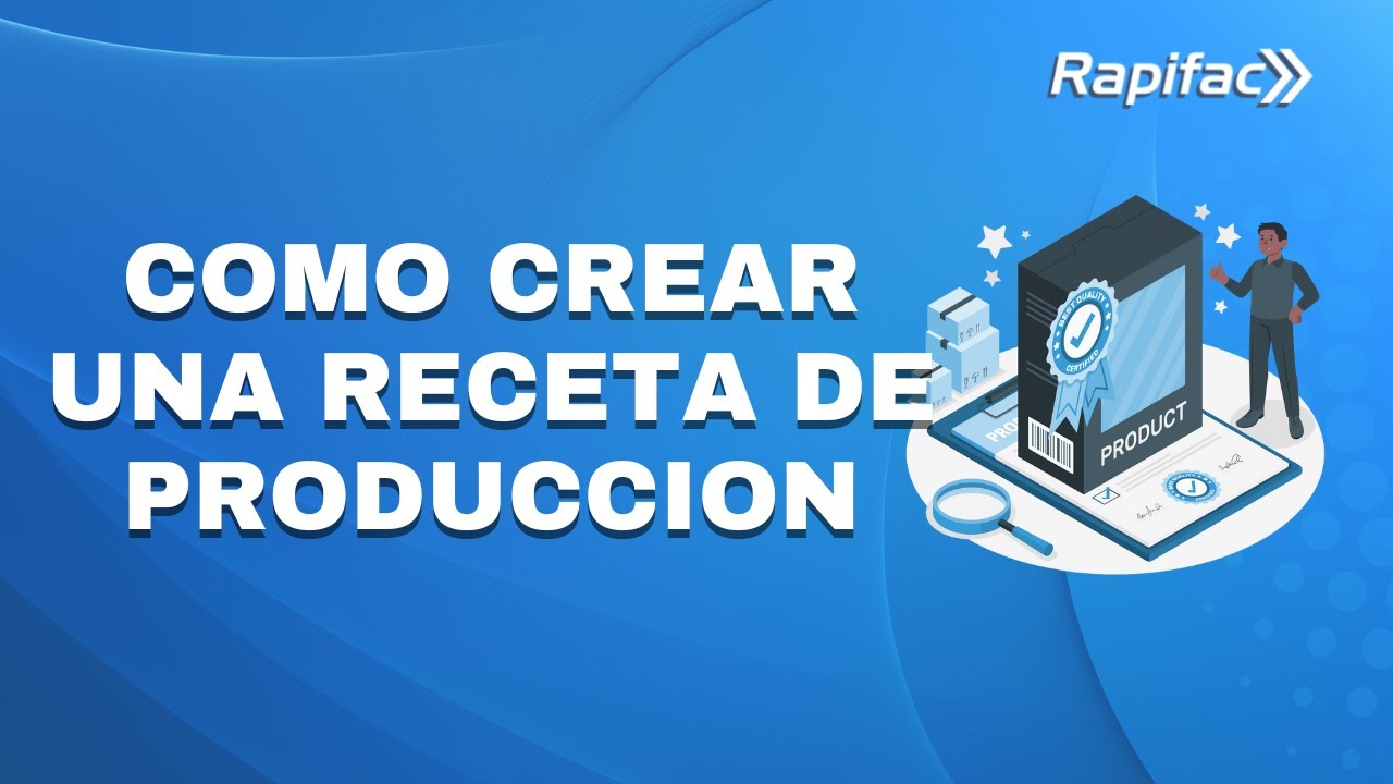 COMO CREAR UNA RECETA DE PRODUCCIÓN | #RAPIFAC - YouTube