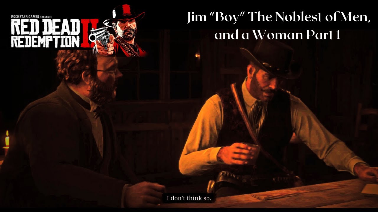 Red Dead Redemption 2 Jim "Boy" The Noblest of Men, and a Woman Part 1 ...