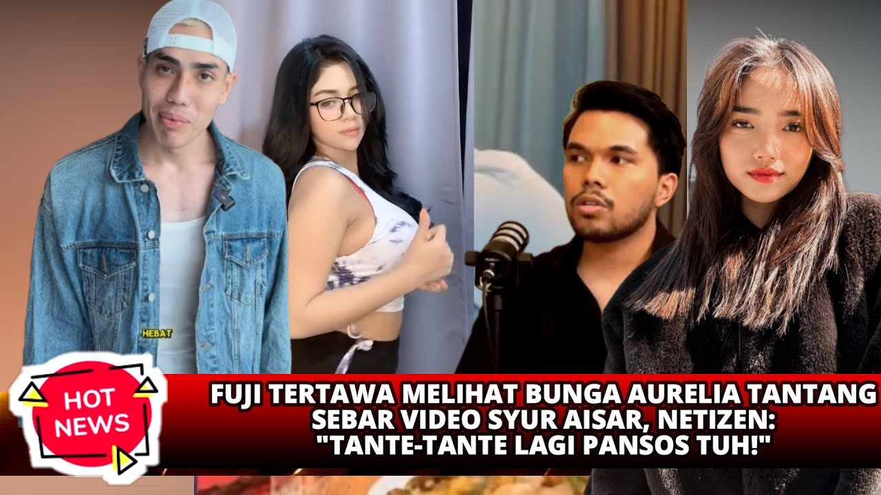 FUJI TERTAWA MELIHAT BUNGA AURELIA TANTANG SEBAR VIDEO SYUR AISAR ...