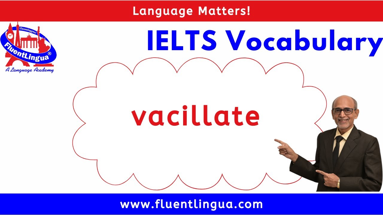 IELTS Vocabulary 18 vacillate - YouTube