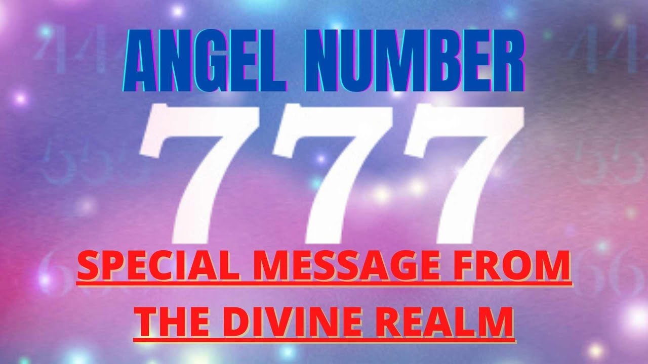 Angel Number 777: The Divine Realm Is Sending You A Special Message ...