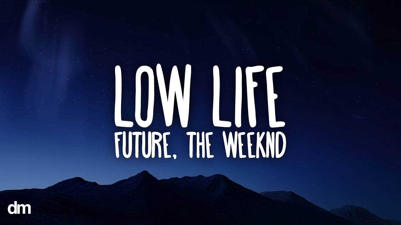 Future - Low Life (Lyrics) ft. The Weeknd - YouTube