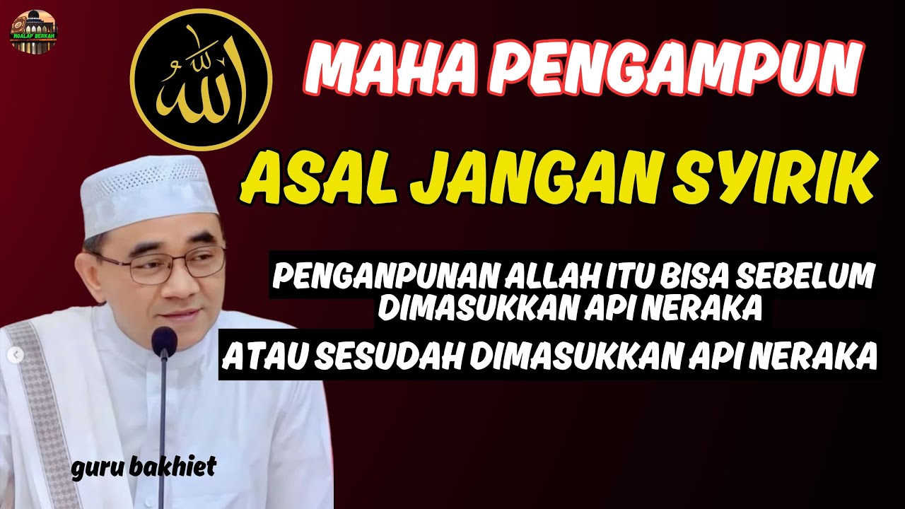 Allah SWT maha pengampun asal jangan syirik. guru bakhiet - YouTube