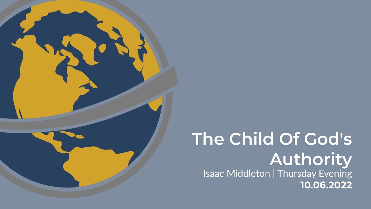 The Child Of God's Authority | Isaac Middleton | Thursday Evening ...