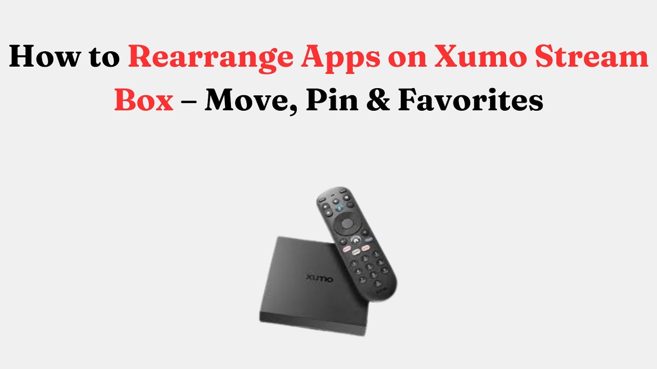 How to Rearrange Apps on Xumo Stream Box – Move, Pin & Favorites - YouTube