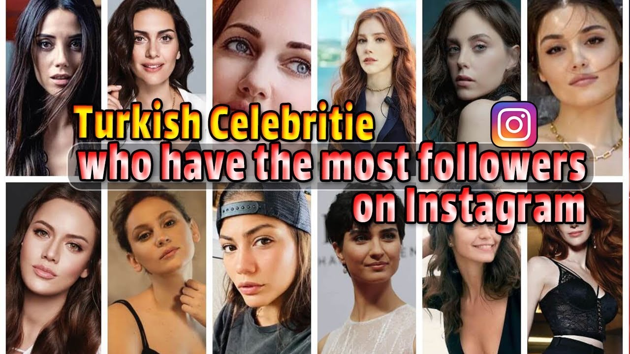 15 Turkish celebrities who have the most followers on Instagram - YouTube