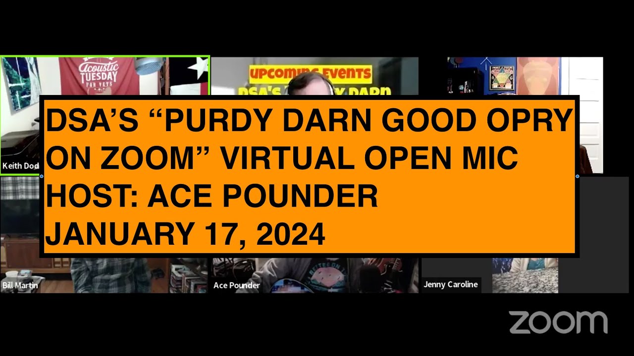 DSA'S "Purdy Darn Good Opry On Zoom" Virtual Open Mic HOST Ace Pounder ...