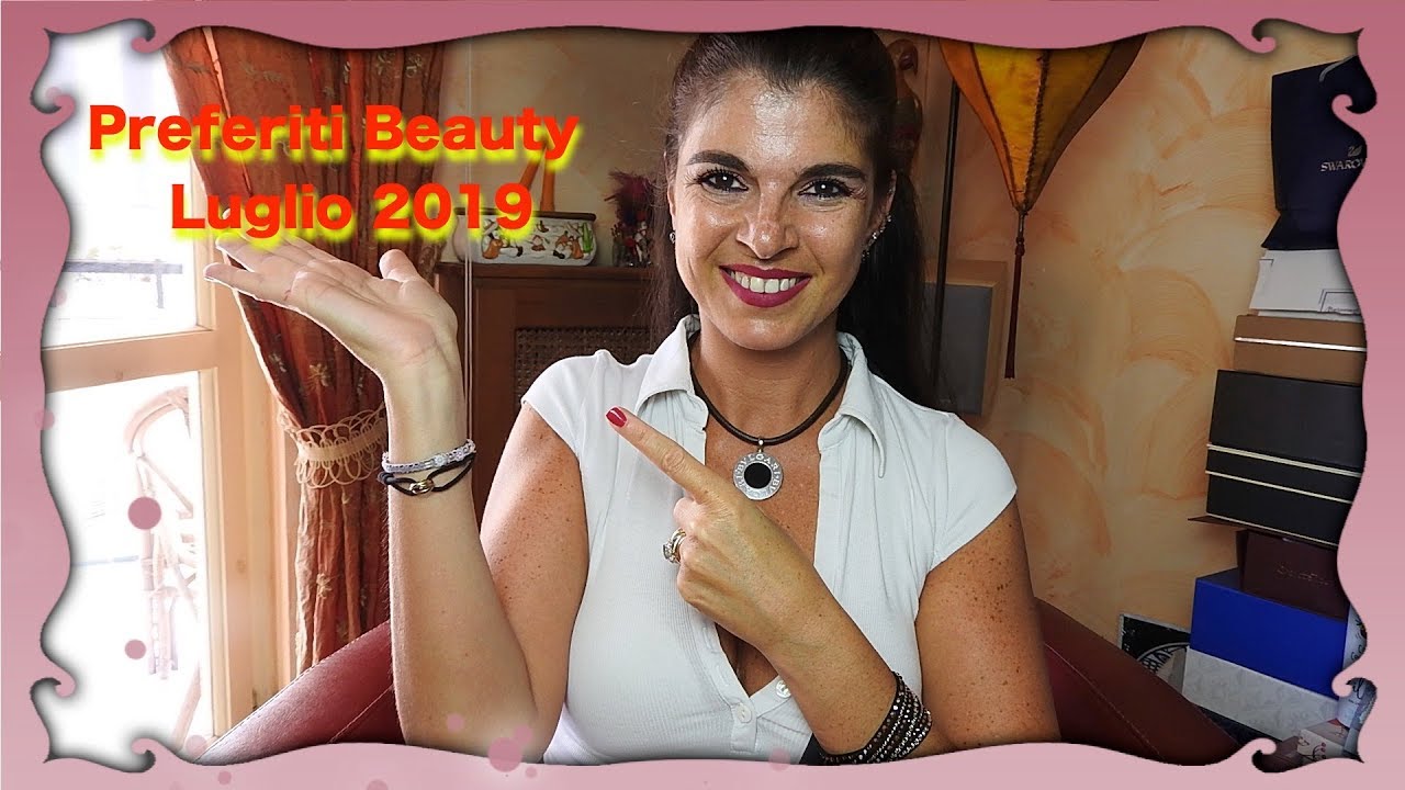 PREFERITI BEAUTY LUGLIO 2019. Scoperte & Innamoramenti! Manuela ...