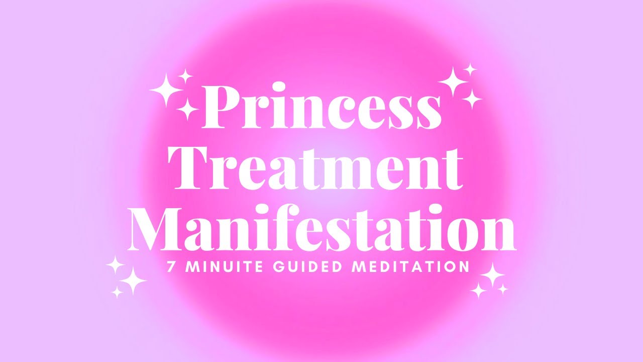 MANIFEST BEING TREATED LIKE A PRINCESS || 6 Minute Guided Meditation ...
