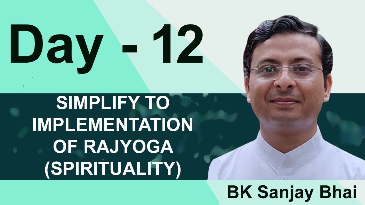 Day 12 Simplify To Implementation Of Rajyoga BK Sanjay Bhai YouTube day-12-simplify-to-implementation-of-rajyoga-bk-sanjay-bhai-youtube