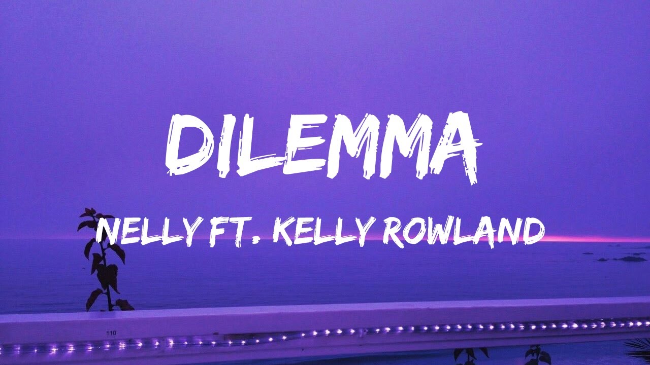 Dilemma (Lyrics) - Nelly ft. Kelly Rowland - YouTube