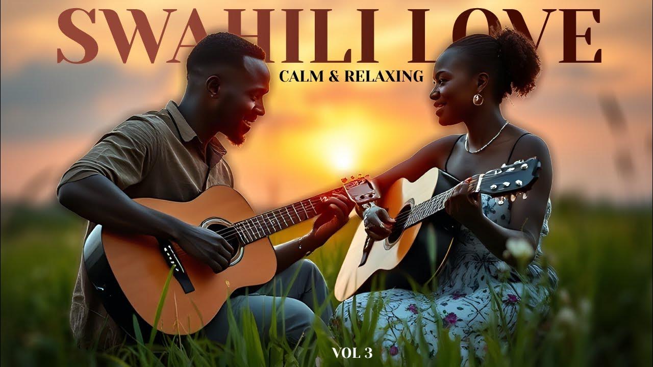 Calm Your Soul: Swahili Love Songs for Peace & Relaxation 🎶 - YouTube