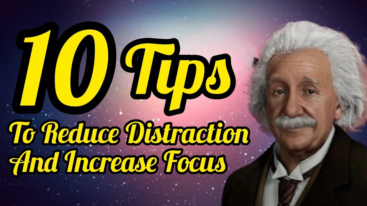 10 Tips To Reduce Distraction and Increase Focus - YouTube