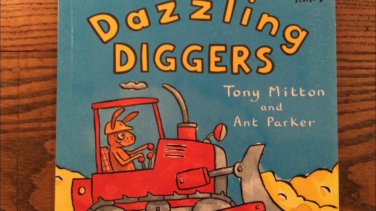 Dazzling Diggers, by Tony Mitton and Ant Parker - YouTube