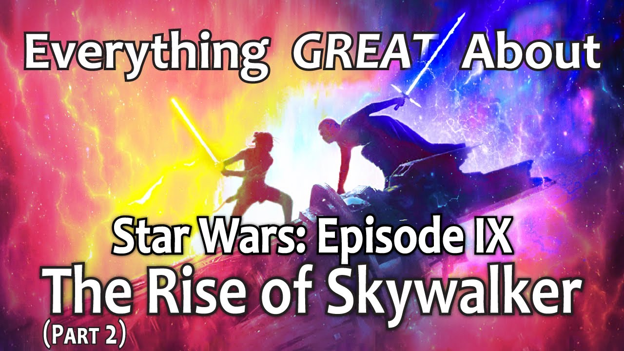 Everything GREAT About Star Wars: Episode IX - The Rise of Skywalker ...