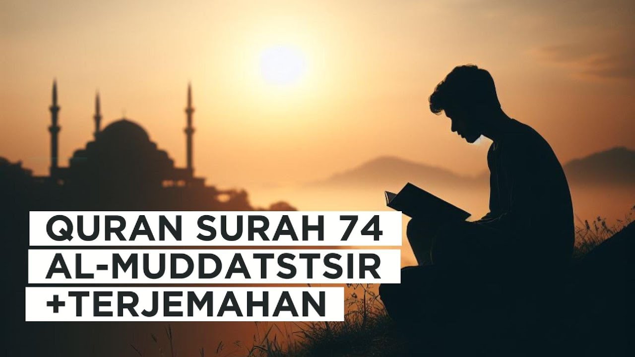 Quran Surah 74 Al-Muddatstsir - Terjemahan - YouTube