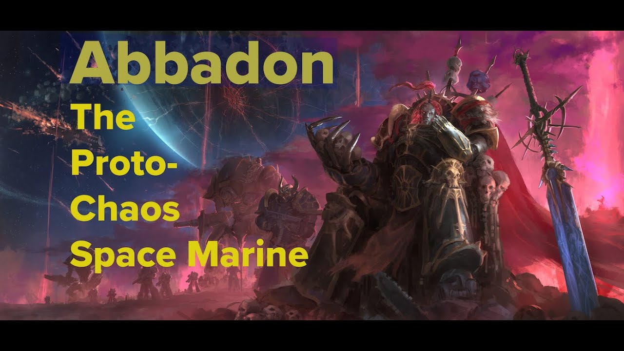 Abbadon THE Chaos Space Marine of Warhammer 40k - YouTube