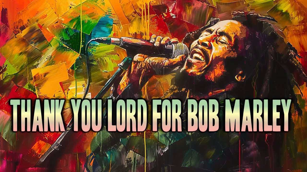 Thank You Lord For Bob Marley - YouTube