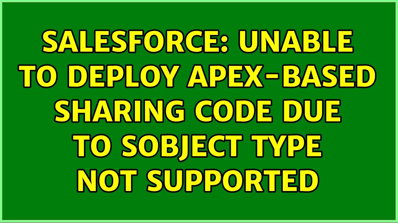 Salesforce Unable To Deploy Apex Based Sharing Code Due To Sobject 0926