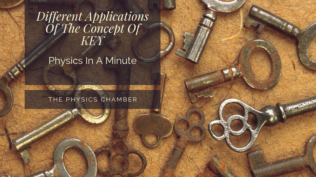 Different Applications Of The Concept Of KEY | Physics In A Minute ...