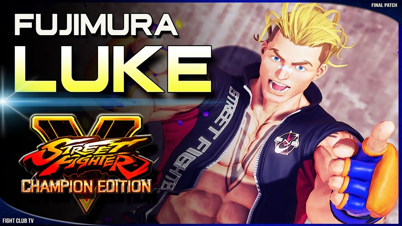 Fujimura (Luke) Street Fighter V Champion Edition • SFV CE - YouTube