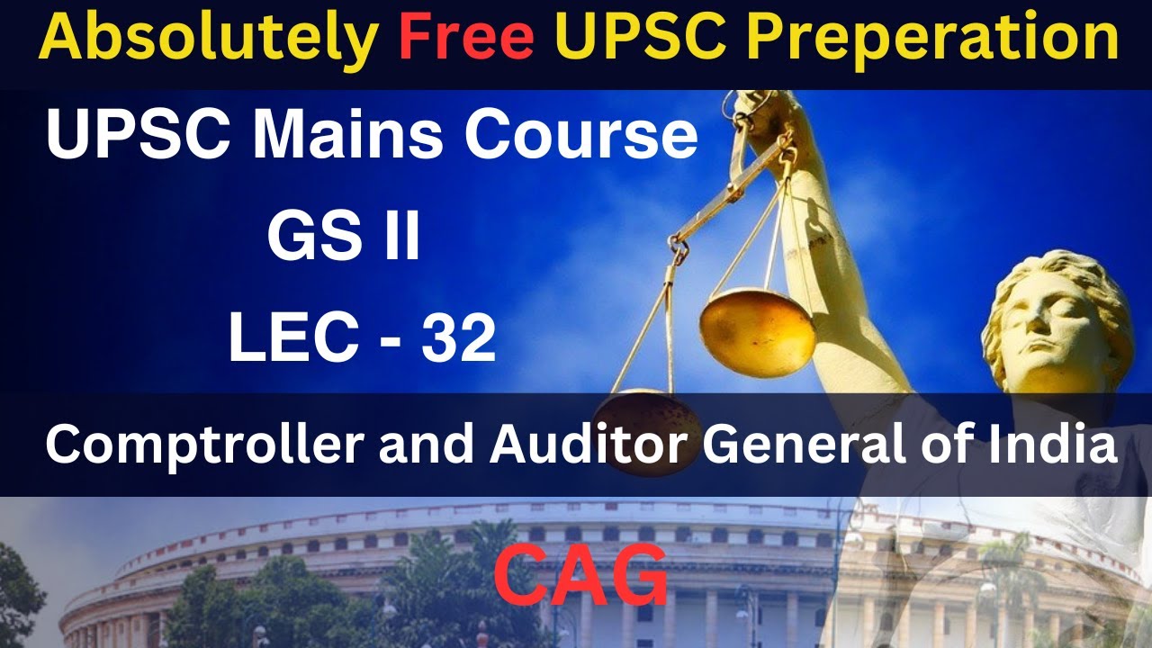 Comptroller and Auditor General of India CAG GS II Lecture 32 | UPSC ...