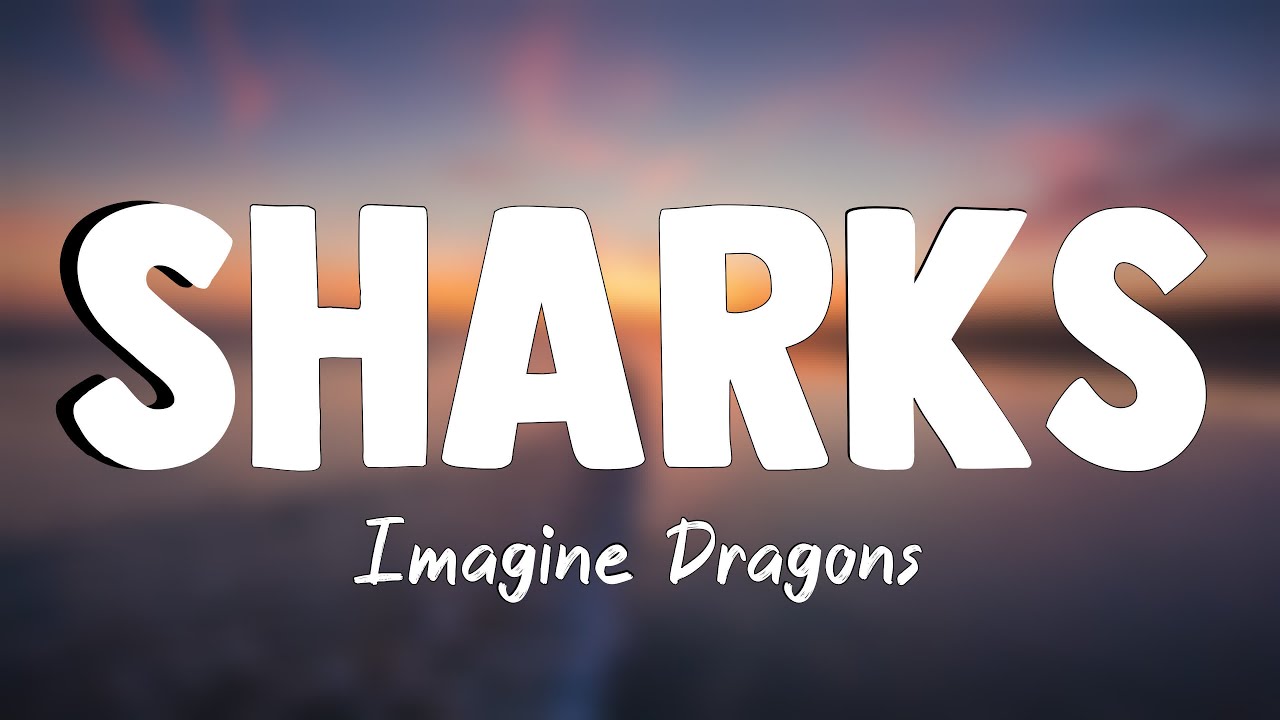 Sharks - Imagine Dragons (Lyrics) - YouTube