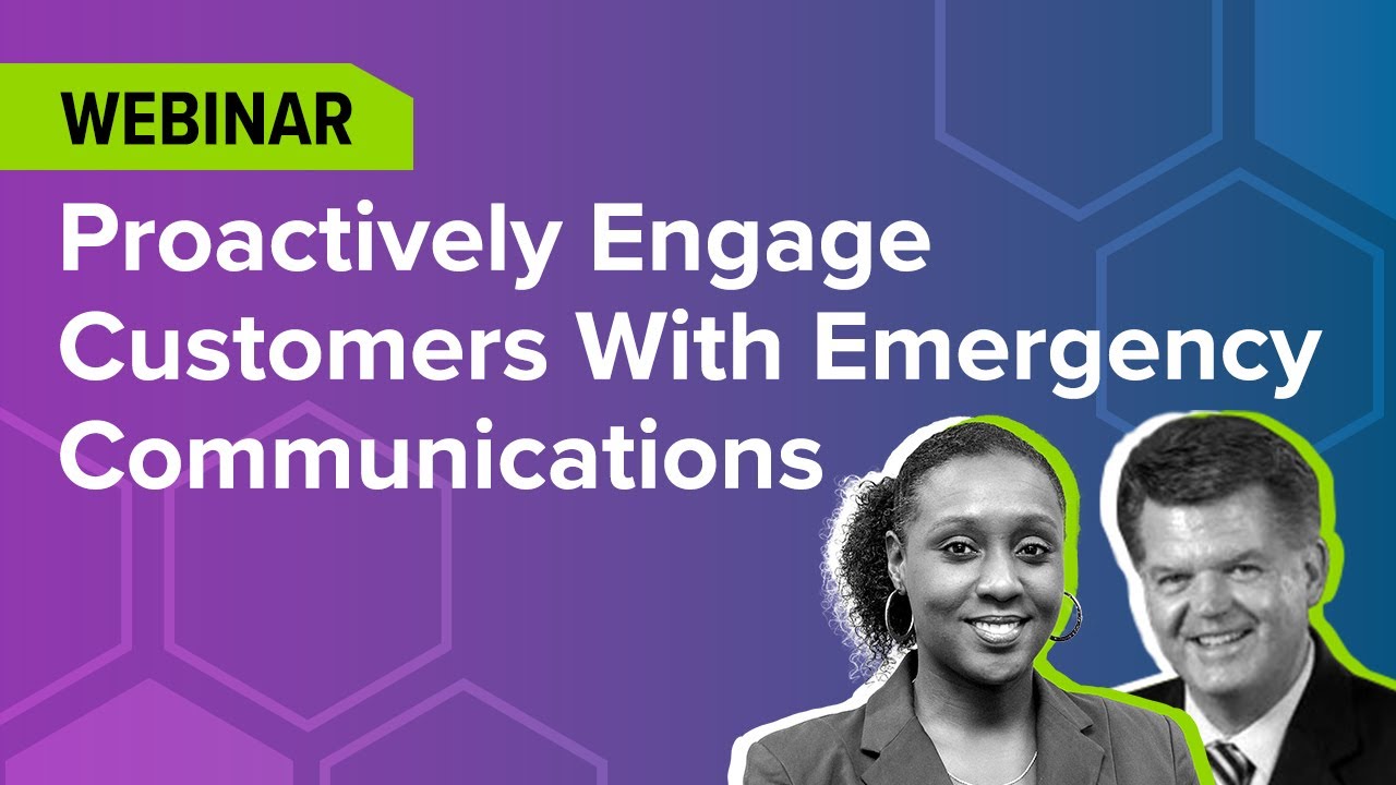 Webinar: Proactively Engage Customers with Emergency Communications ...