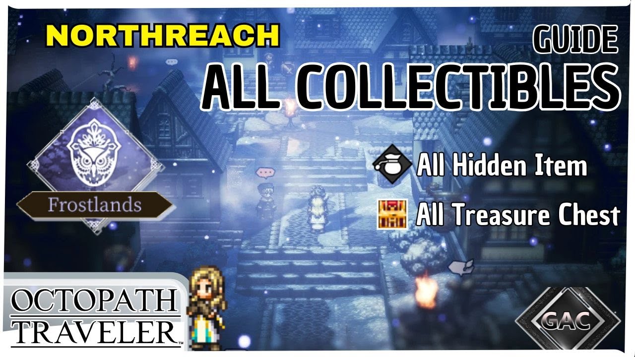 Northreach - All Treasure Chest, All Hidden Item | OCTOPATH TRAVELER ...