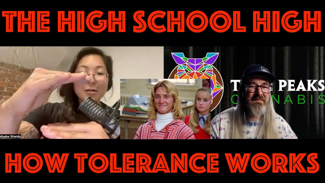 High School High - How Tolerance Works w/ Miyabe Shields PhD. & Chad ...