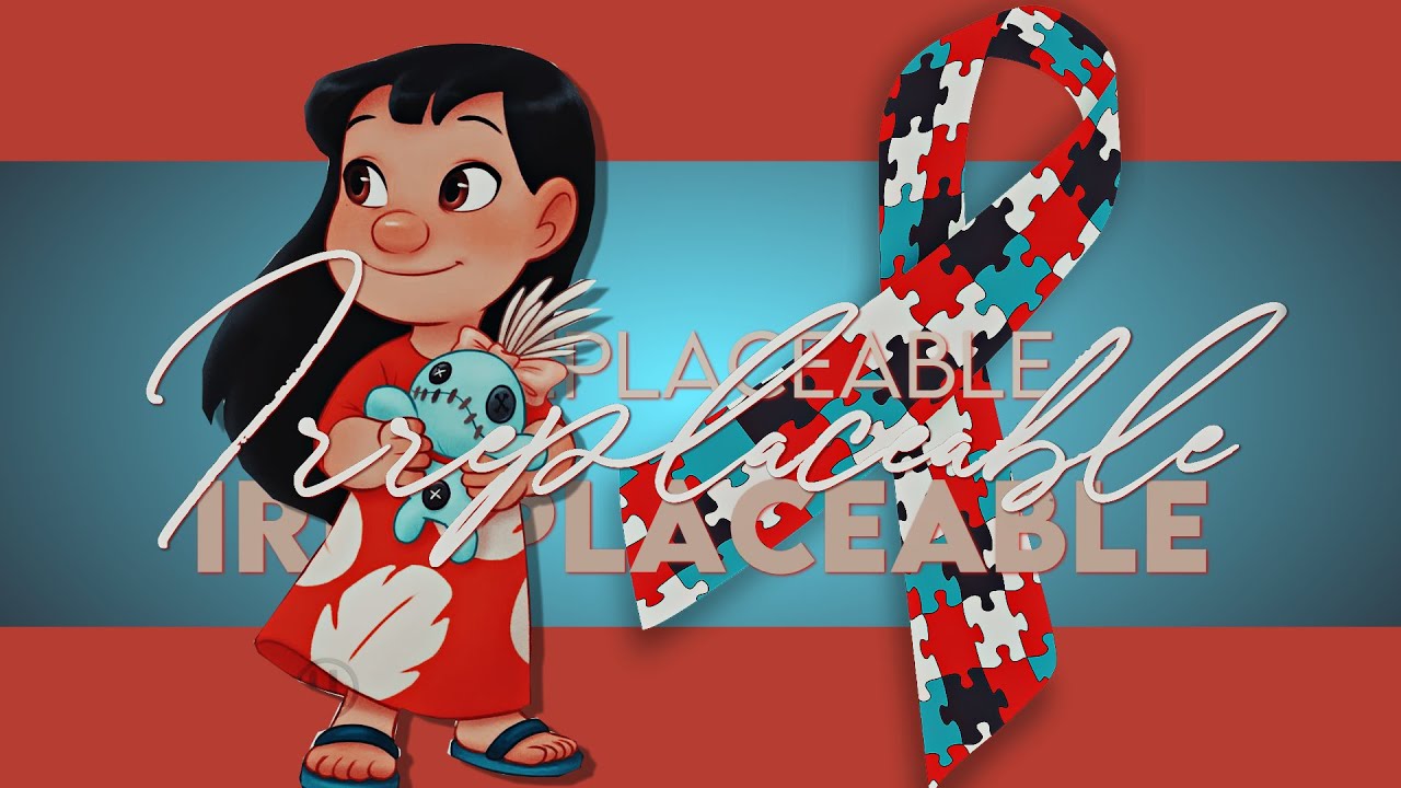 「autism awareness month」 lilo ~ irreplaceable - YouTube