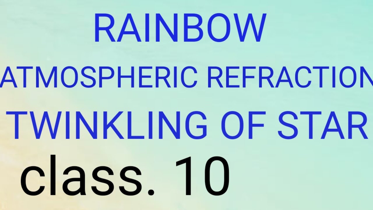 Rainbow, Atmospheric Refraction, Twinkling of Star, etc. - YouTube