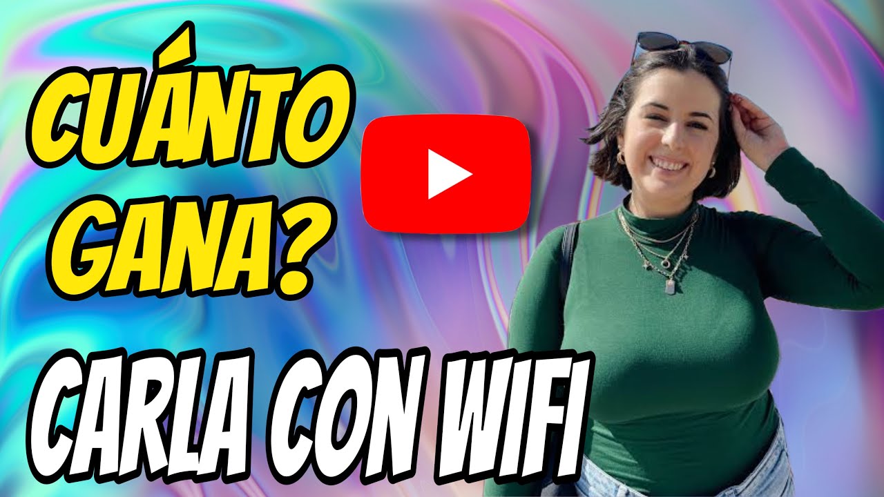 🤑👉🔴CUANTO DINERO GANA Carla Con Wifi EN YOUTUBE| #CarlaConWifi - YouTube