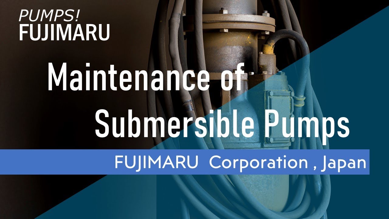 Submersible Pump Maintenance FUJIMARU Corporation JAPAN YouTube submersible-pump-maintenance-fujimaru-corporation-japan-youtube