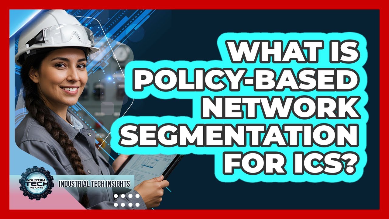 What Is Policy-Based Network Segmentation For ICS? - YouTube